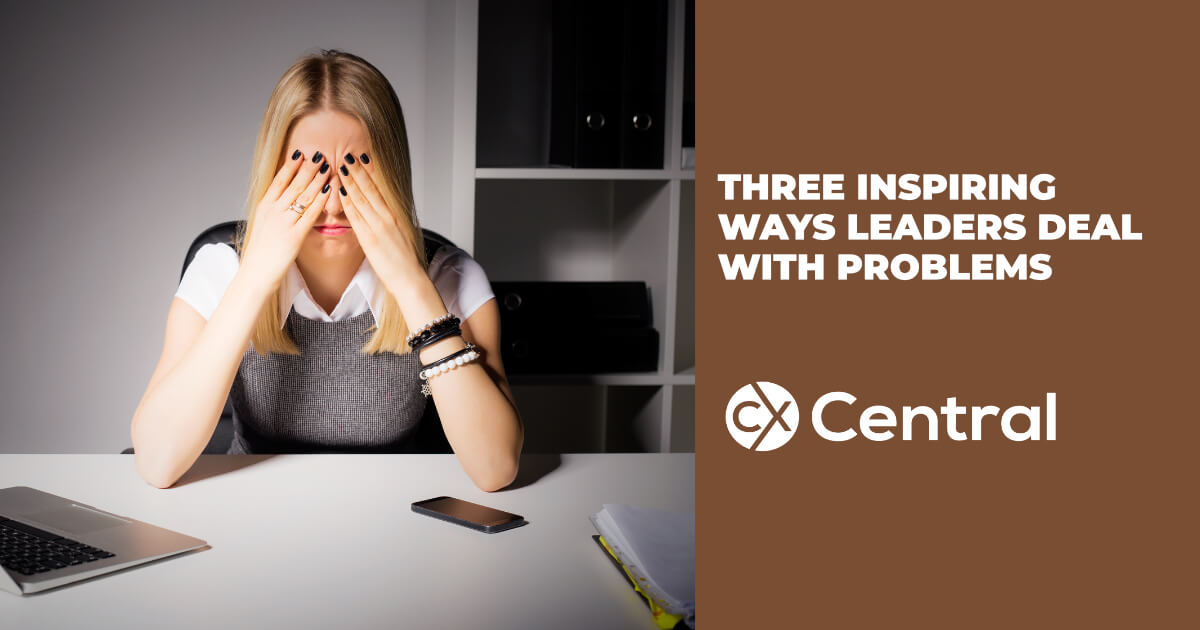 Three inspiring ways leaders deal with problems that you can use to!